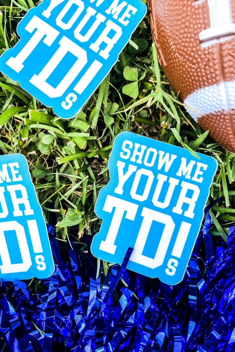 Show Me Your TDs Sticker - Girl Tribe Co.